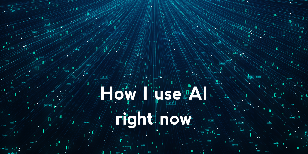 How I use AI right now - Betsy A Decillis Consulting, LLC
